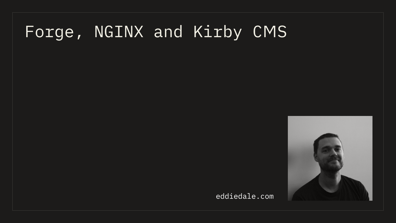 Forge, NGINX and Kirby CMS | Eddie Dale